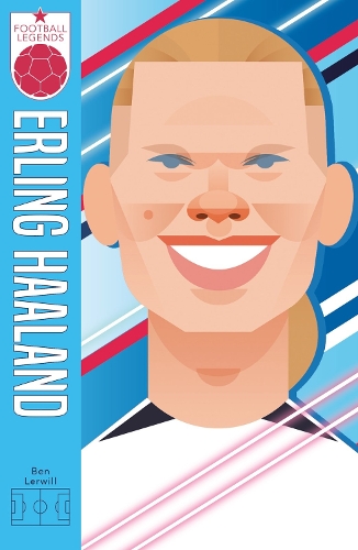 Football Legends #8: Erling Haaland by Ben Lerwill, Stanley Chow ...