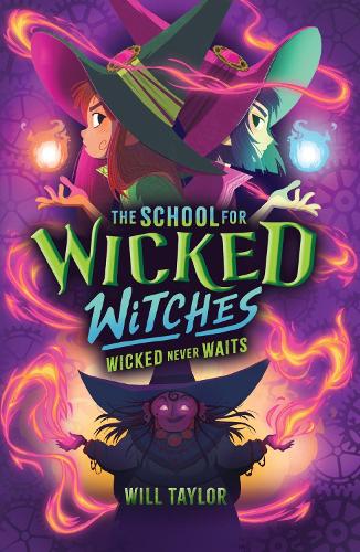 The School for Wicked Witches 2: Wicked Never Wait s by Will Taylor ...