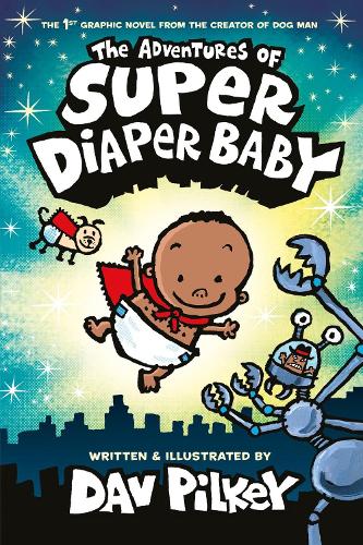 The Adventures of Super Diaper Baby Colour Edition by Dav Pilkey ...