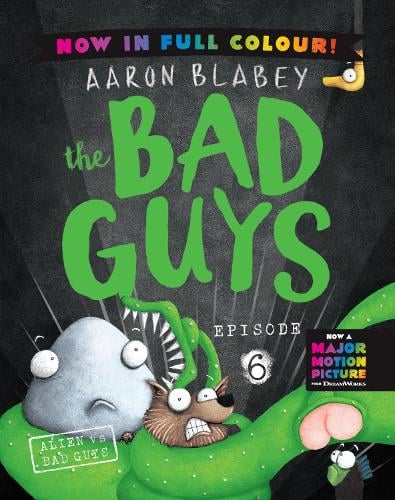 The Bad Guys 6 Colour Edition: Alien vs Bad Guys by Aaron Blabey ...