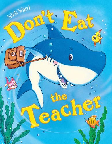 Don't Eat The Teacher NE (PB) by Nick Ward | Waterstones