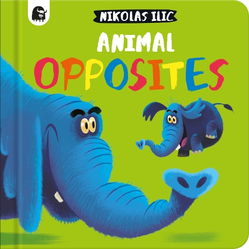 Animal Opposites Volume 5 by Nikolas Ilic | Waterstones