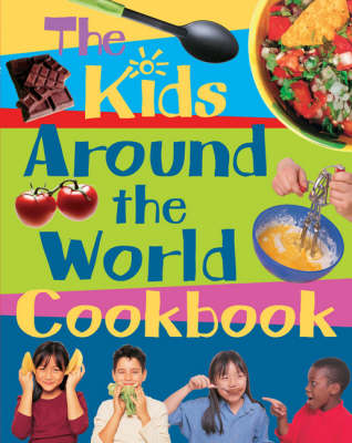 The Kids' Around the World Cookbook by Rosalba Gioffré, Karen Ward ...