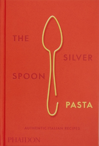 The Silver Spoon Pasta by The Silver Spoon Kitchen | Waterstones