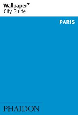 Wallpaper* City Guide Paris 2014 by Wallpaper* | Waterstones