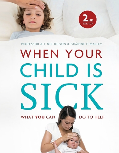 When Your Child Is Sick by Prof. Prof. Alf Nicholson, Grainne O'Malley ...