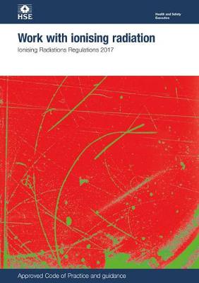 Work with ionising radiation: Ionising Radiation Regulations 2017 ...