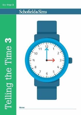 Telling the Time Book 3 (KS2 Maths, Ages 7-9) by Christine Schofield ...