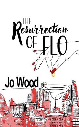 The Resurrection of Flo by Jo Wood | Waterstones