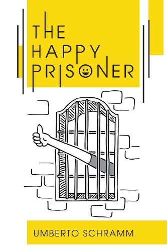 The Happy Prisoner by Umberto Schramm | Waterstones