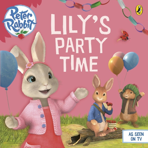 Peter Rabbit Animation: Lily's Party Time | Waterstones