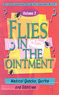 Flies in the Ointment: Medical Quacks, Quirks and Oddities by Jim ...