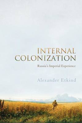 Internal Colonization by Alexander Etkind | Waterstones