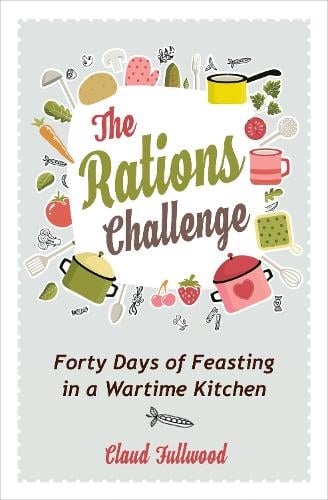 The Rations Challenge by Claud Fullwood | Waterstones