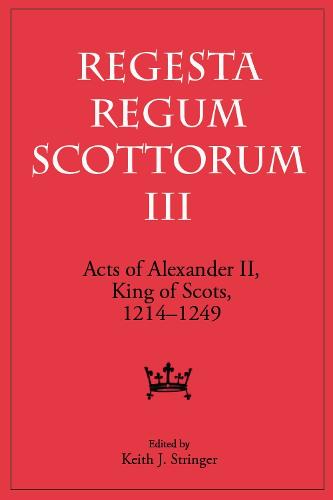Acts of Alexander II, King of Scots, 1214-1249 3 by Keith Stringer ...