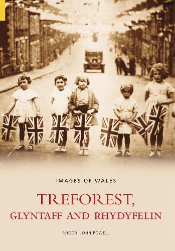 Treforest, Gyltaff and Rhydyfelin: Images of Wales by Rhodri John ...