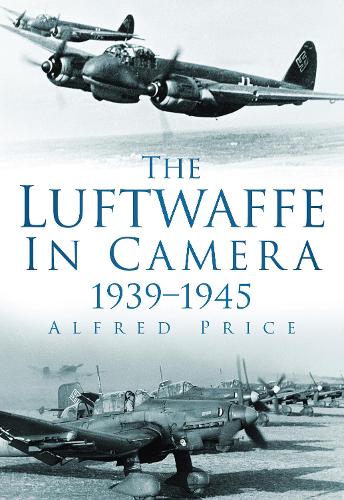 The The Luftwaffe in Camera by Dr Alfred Price | Waterstones