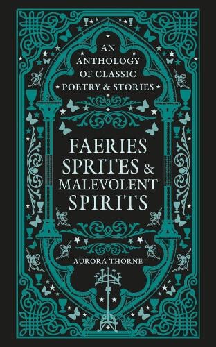 Faeries, Sprites & Malevolent Spirits by Aurora Thorne | Waterstones