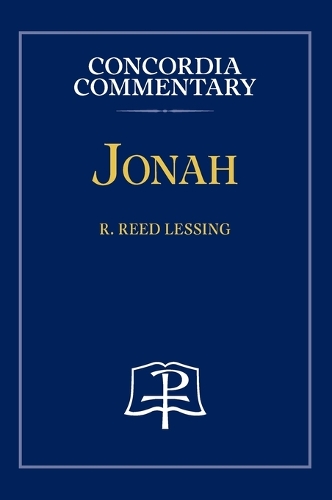 Jonah - Concordia Commentary by R Reed Lessing | Waterstones