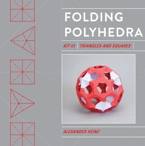 Folding Polyhedra Kit 3 by Alexander Heinz | Waterstones
