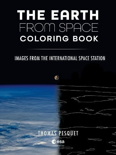 The Earth from Space Coloring Book by Thomas Pesquet, European Space ...