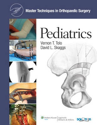 Master Techniques in Orthopaedic Surgery: Pediatrics by Vernon T. Tolo ...