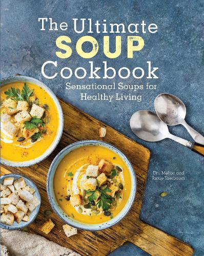 The Ultimate Soup Cookbook by Dru Melton, Jamie Taerbaum | Waterstones