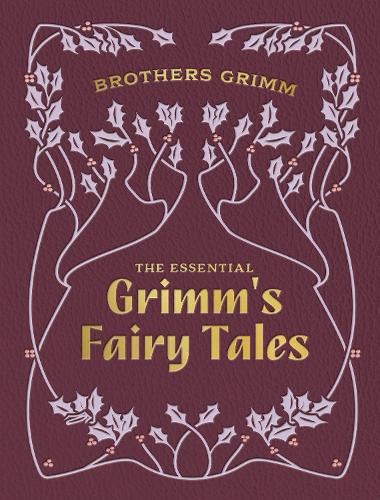 The Essential Grimm's Fairy Tales by Brothers Grimm, Arthur Rackham ...
