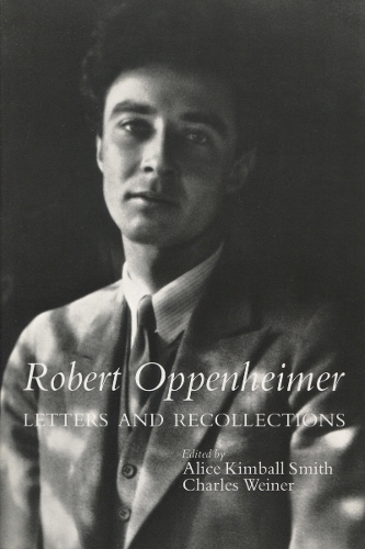 Robert Oppenheimer by Alice Kimball Smith, Charles Weiner | Waterstones