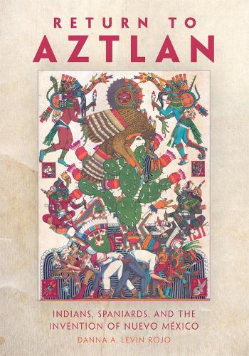 Return to Aztlan by Danna A. Levin Rojo | Waterstones