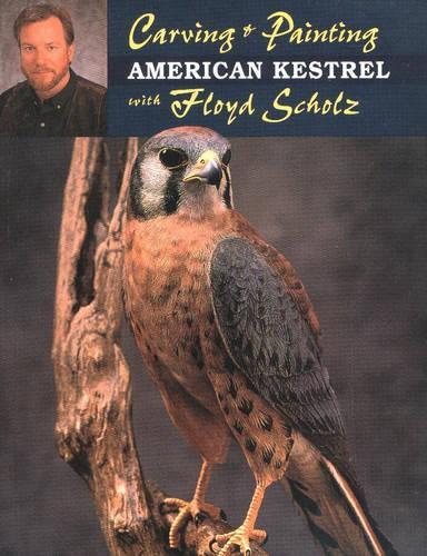 Carving and Painting the American Kestrel with Floyd Schulz by Floyd ...