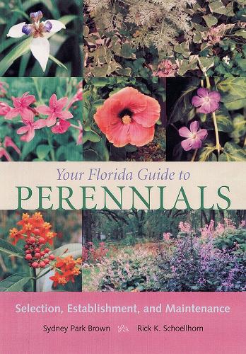 Your Florida Guide to Perennials by University Press of Florida ...