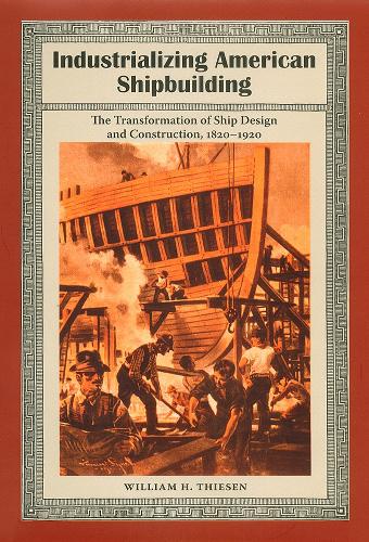 Industrializing American Shipbuilding by University Press of Florida ...