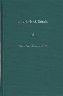 Joyce, Ireland, Britain by Professor Andrew Gibson, Professor Len Platt ...