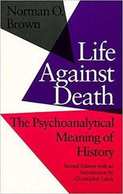 Life Against Death by Christopher Lasch, Norman O. Brown | Waterstones