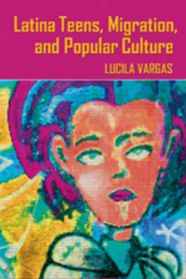 Latina Teens, Migration, and Popular Culture by Cameron McCarthy ...