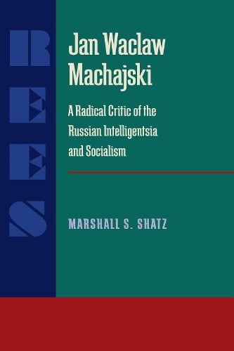 Jan Waclaw Machajski by Marshall Shatz | Waterstones