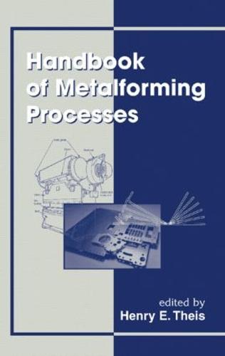 Handbook of Metalforming Processes by Henry Ericsson Theis | Waterstones