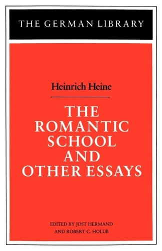The Romantic School and Other Essays: Heinrich Heine by Jost Hermand ...
