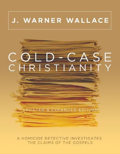 Cold-Case Christianity (Updated & Expanded Edition) by J Warner Wallace | Waterstones