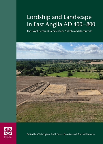 Lordship and Landscape in East Anglia AD400-800 by Christopher Scull ...