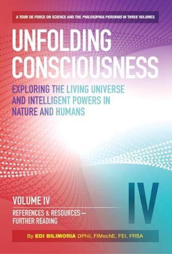Unfolding Consciousness : Vol IV: References & Resources, Further Reading by Edi Bilimoria ...
