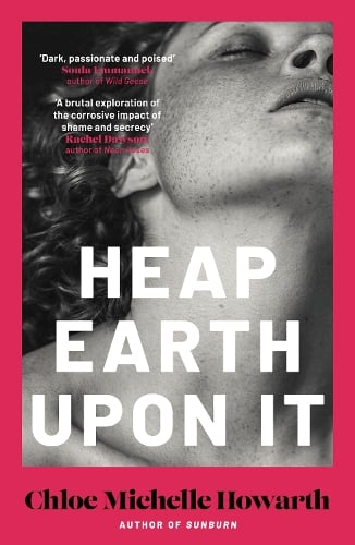 Heap Earth Upon It by Chloe Michelle Howarth | Waterstones
