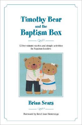 Timothy Bear and the Baptism Box by Brian Sears | Waterstones