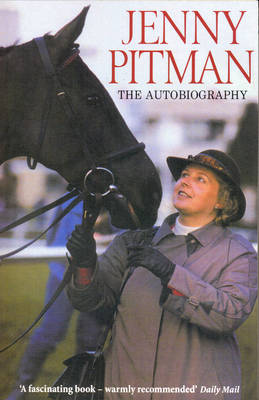Jenny Pitman: The Autobiography by Jenny Pitman | Waterstones