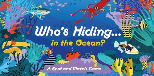 Who's Hiding in the Ocean? by Caroline Selmes, Laurence King Publishing ...