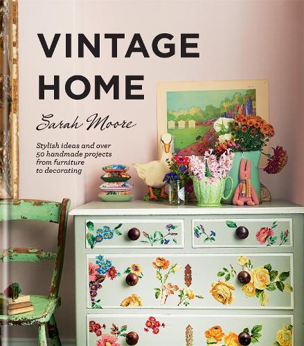 Vintage Home by Sarah Moore | Waterstones