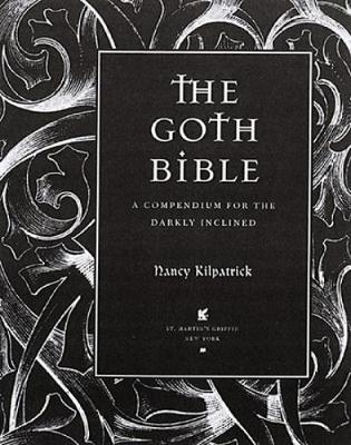 The Goth Bible: by Nancy Kilpatrick | Waterstones