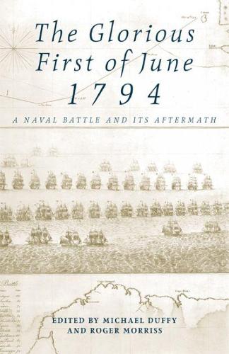 The Glorious First of June 1794 by Michael Duffy, Roger Morriss ...