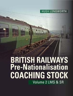 British Railways Pre-Nationalisation Coaching Stock Volume 2 LMS & SR ...